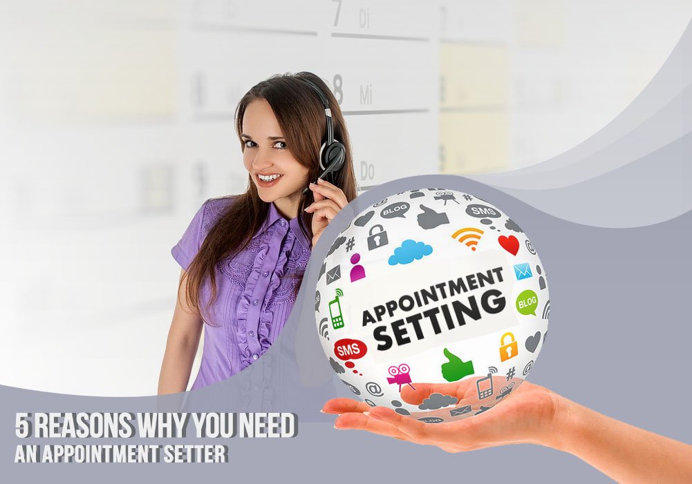 5 Reasons Why You Need an Appointment Setter - Vast Outsource Solutions